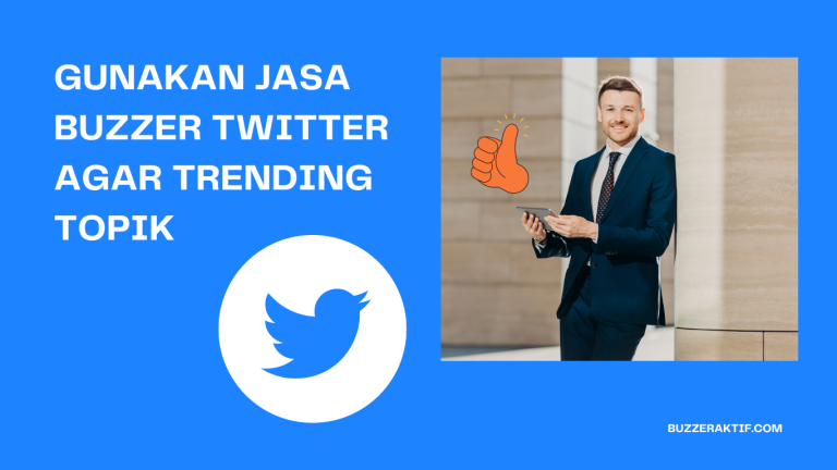 Gunakan Jasa Buzzer Twitter Agar Trending Topik